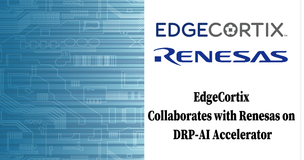 【プレスリリース 】EdgeCortix Collaborates with Renesas to Deliver Enhanced ...
