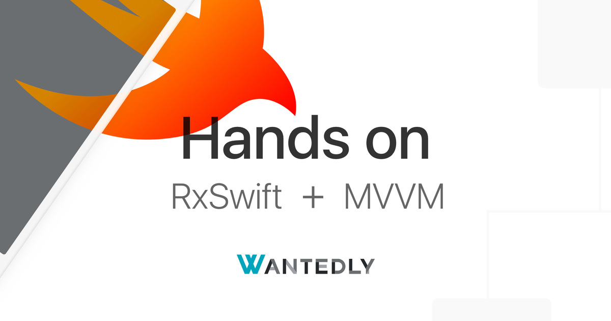 iOSアプリ開発の設計力を磨く RxSwift+MVVMハンズオン勉強会 - Wantedly, Inc.のモバイルエンジニアの採用 - Wantedly
