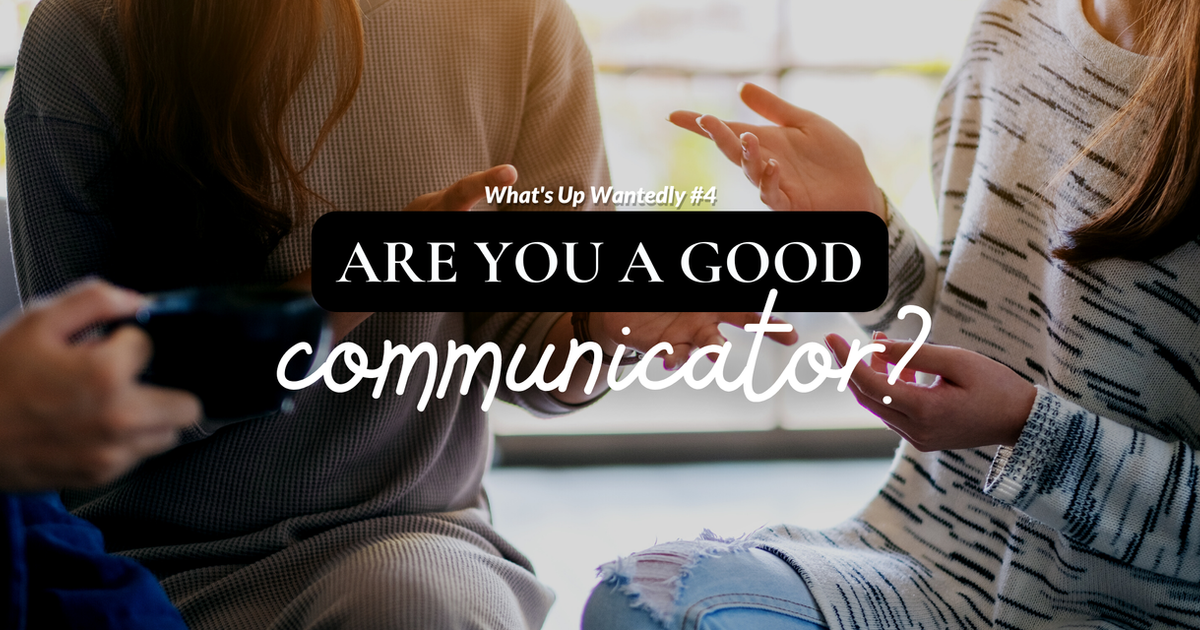 What's Up Wantedly #4 - Are you a good communicator? | What's Up Wantedly