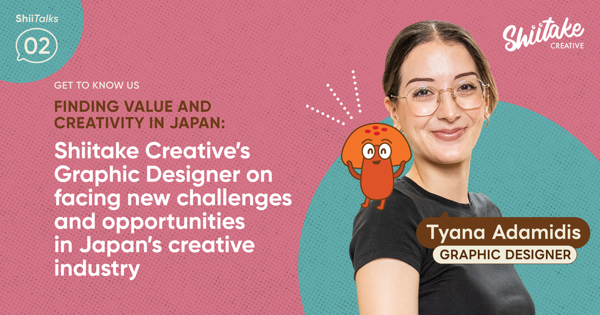 Finding Value and Creativity in Japan: Shiitake Creative’s Graphic Designer On Facing New ...