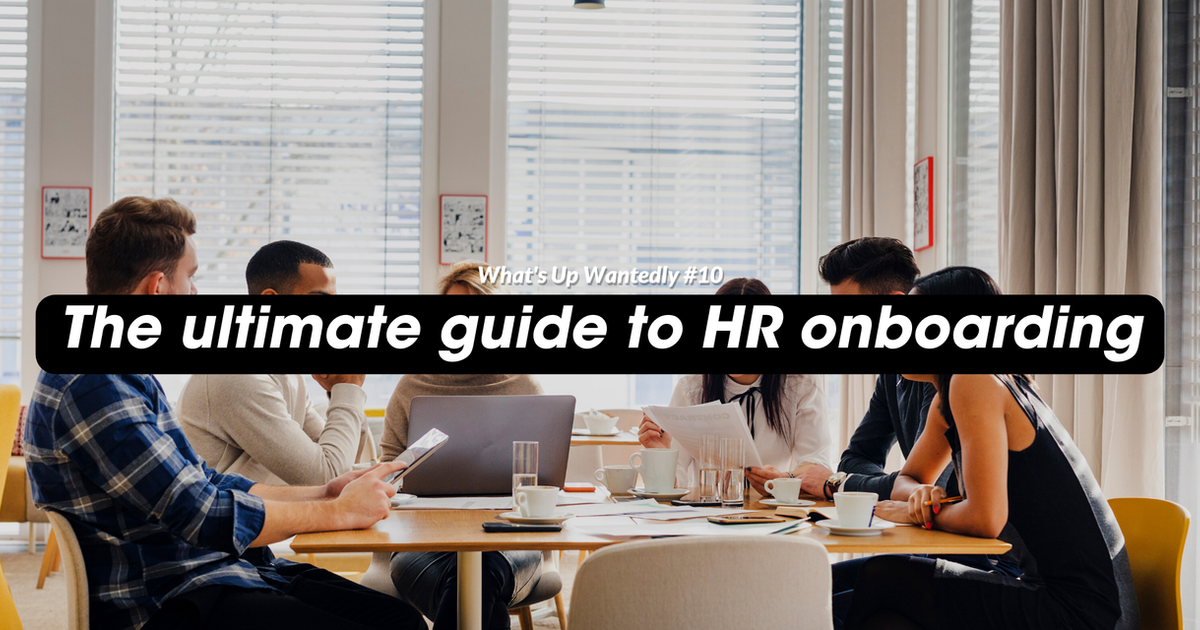 What's Up Wantedly #10 - The ultimate guide to HR onboarding | What's Up Wantedly