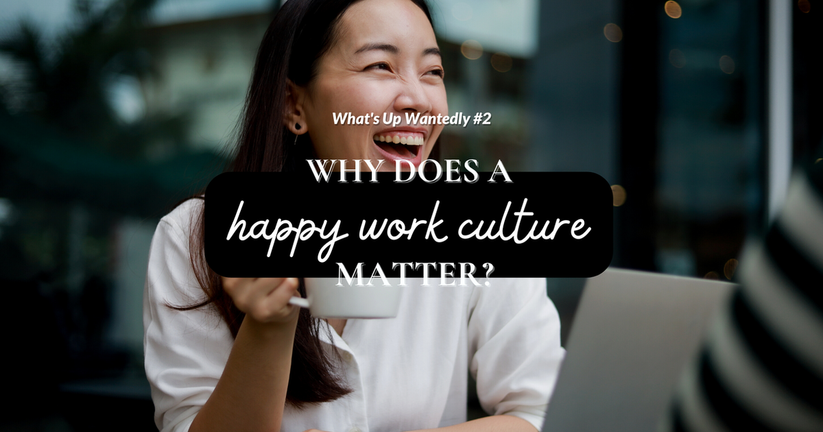 What's Up Wantedly #2 - Why does a happy work culture matter? | What's Up Wantedly